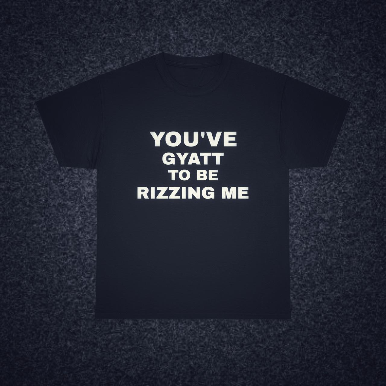 You've GYATT to be Rizzing Me T-shirt #brainriot... | Depop