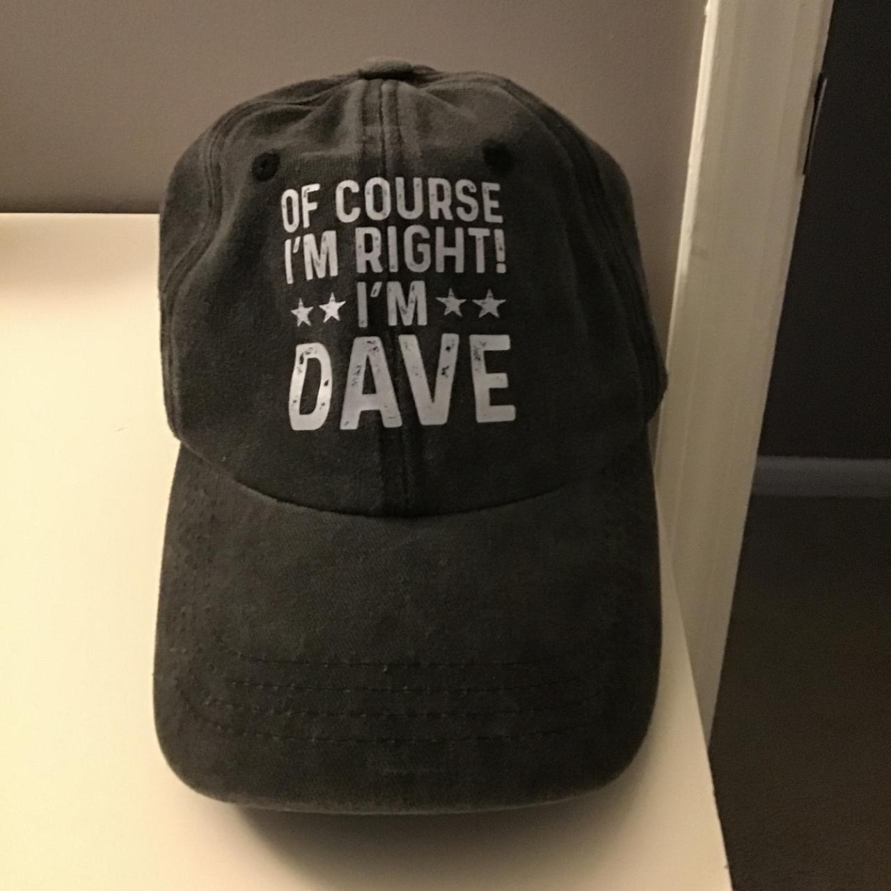 Grey cap with words: “Of course I’m right! I’m Dave” - Depop