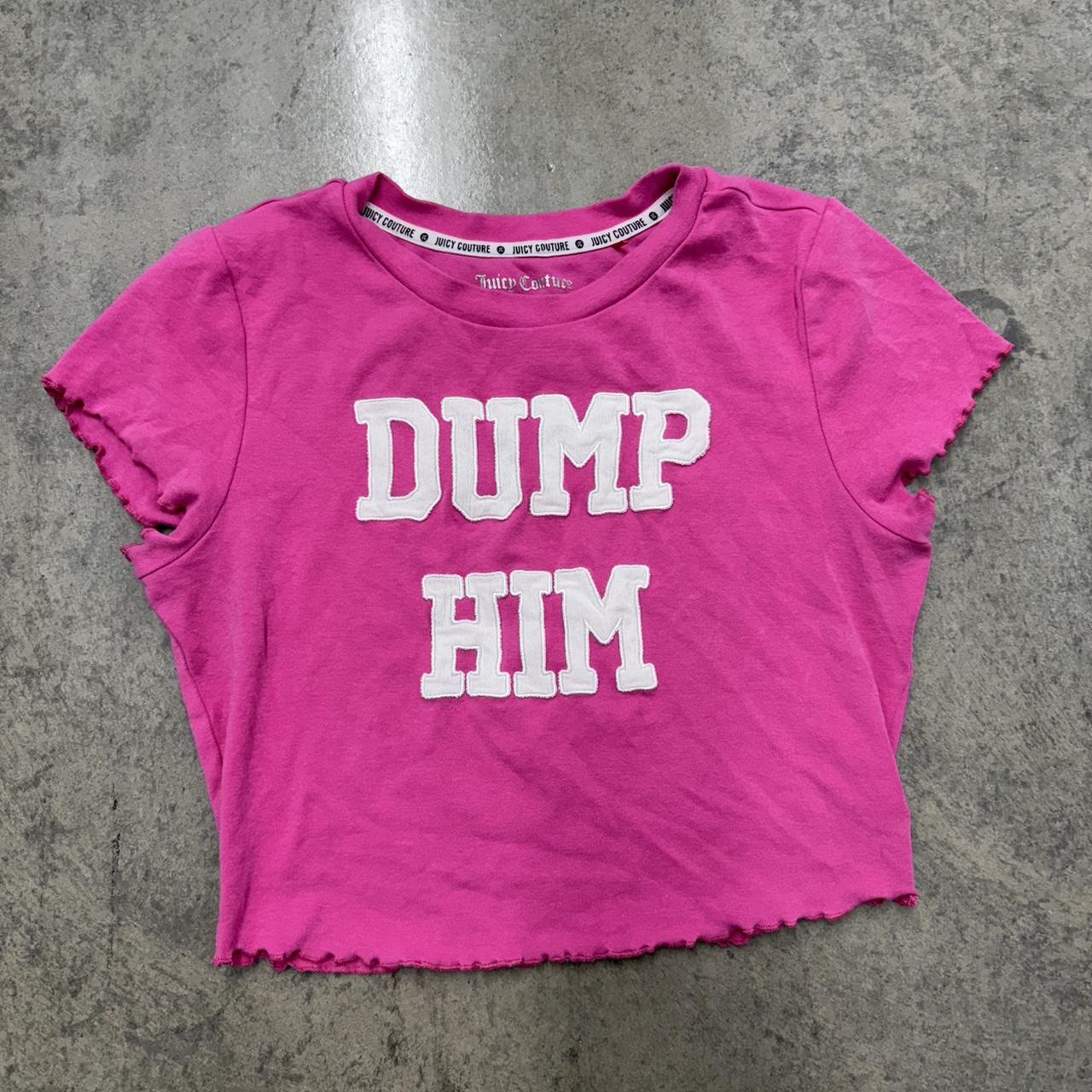 Juicy couture y2k Pink graphic tee with "Dump Him"... | Depop