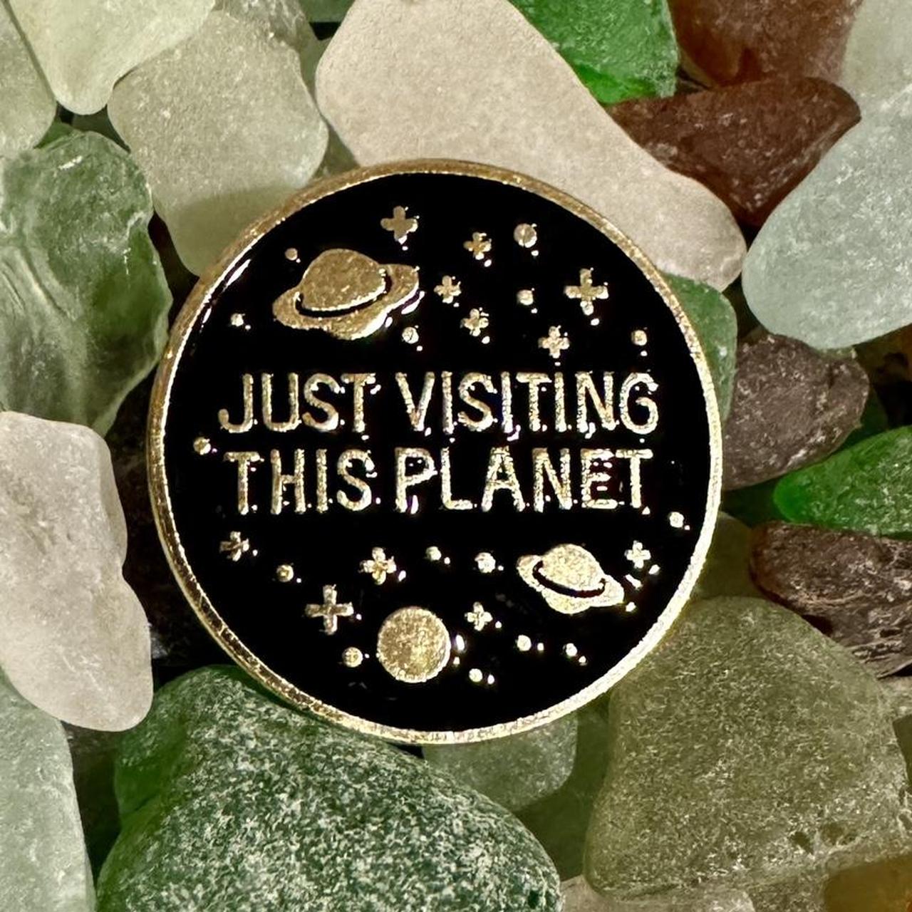 Brand new “Jus Visiting This Planet” Pin with metal... - Depop