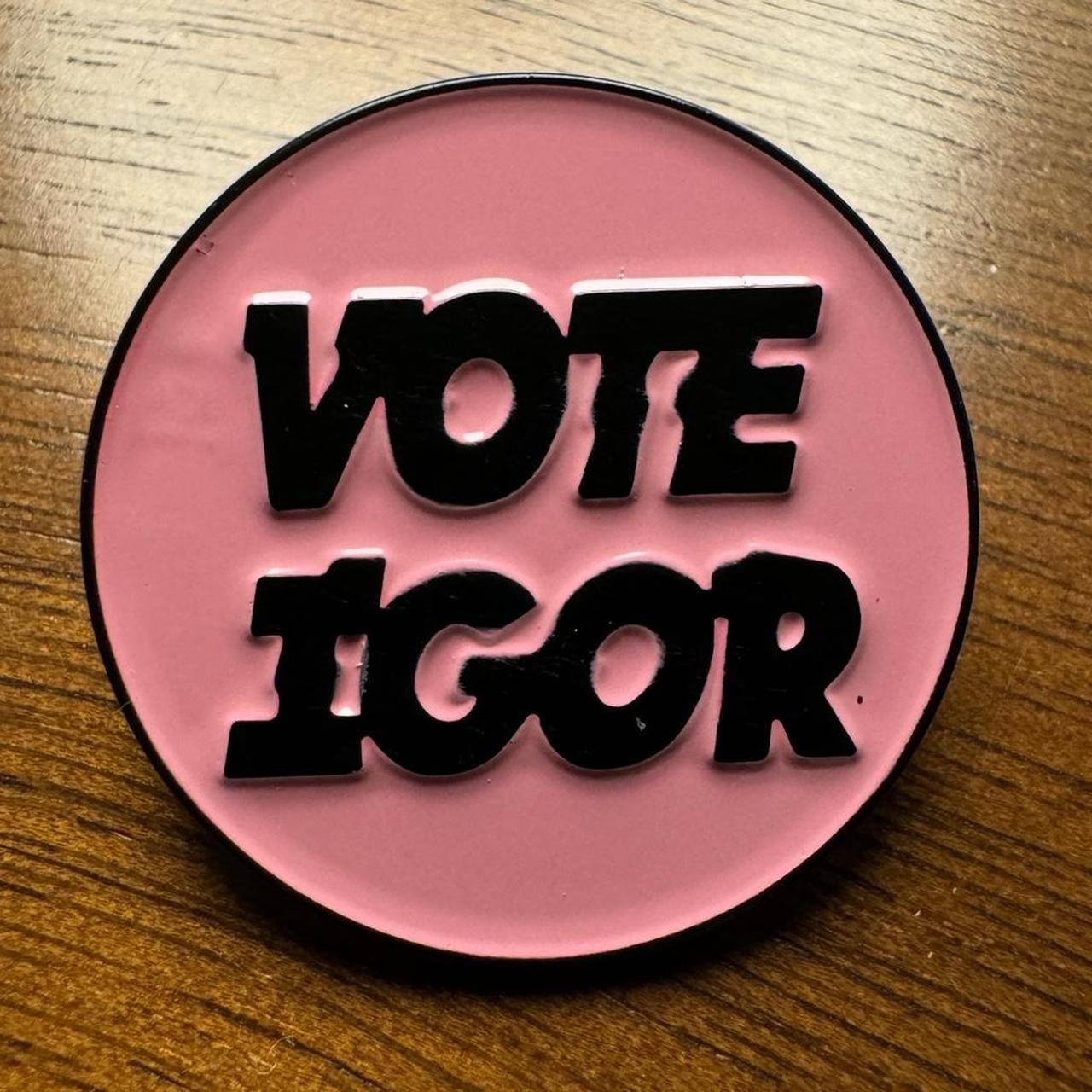 Brand new “VOTE IGOR” Pin with rubber... | Depop