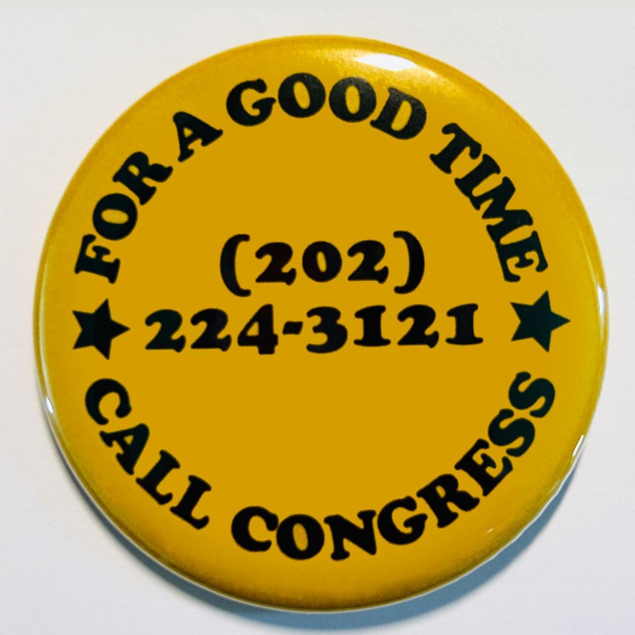 FOR A GOOD TIME - CALL CONGRESS! 2.25” Pinback... | Depop