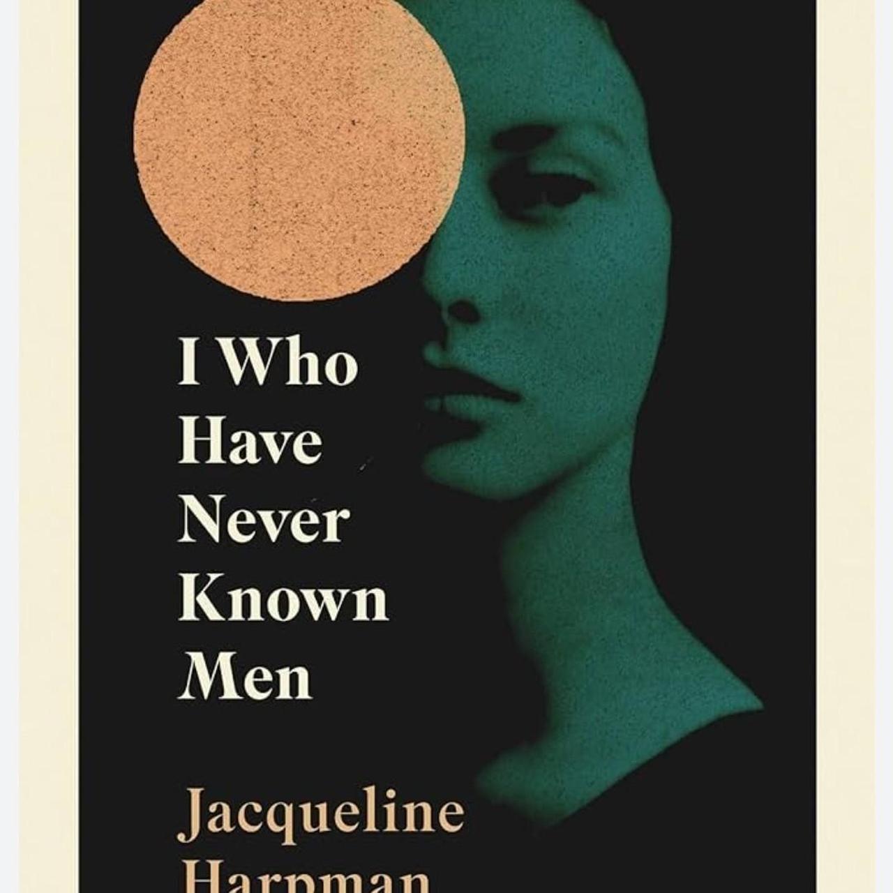 I Who Have Never Known Men Book By Jacqueline... - Depop