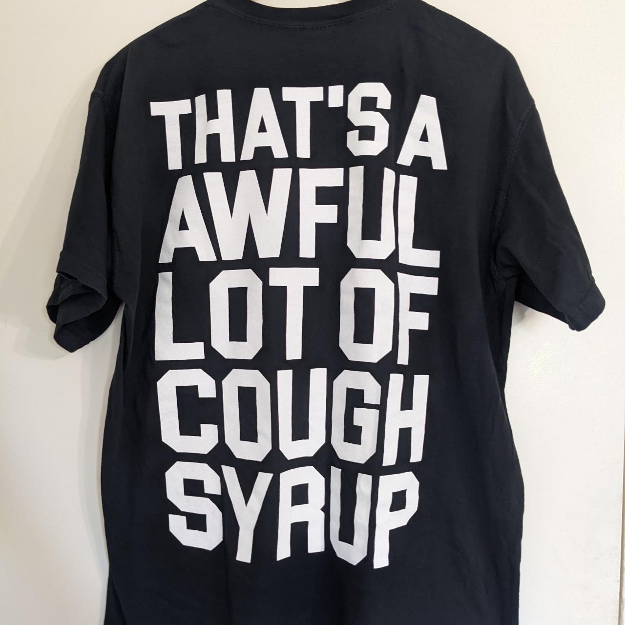 That's A Awful Lot Of Cough Syrup shirt. Brand new... - Depop