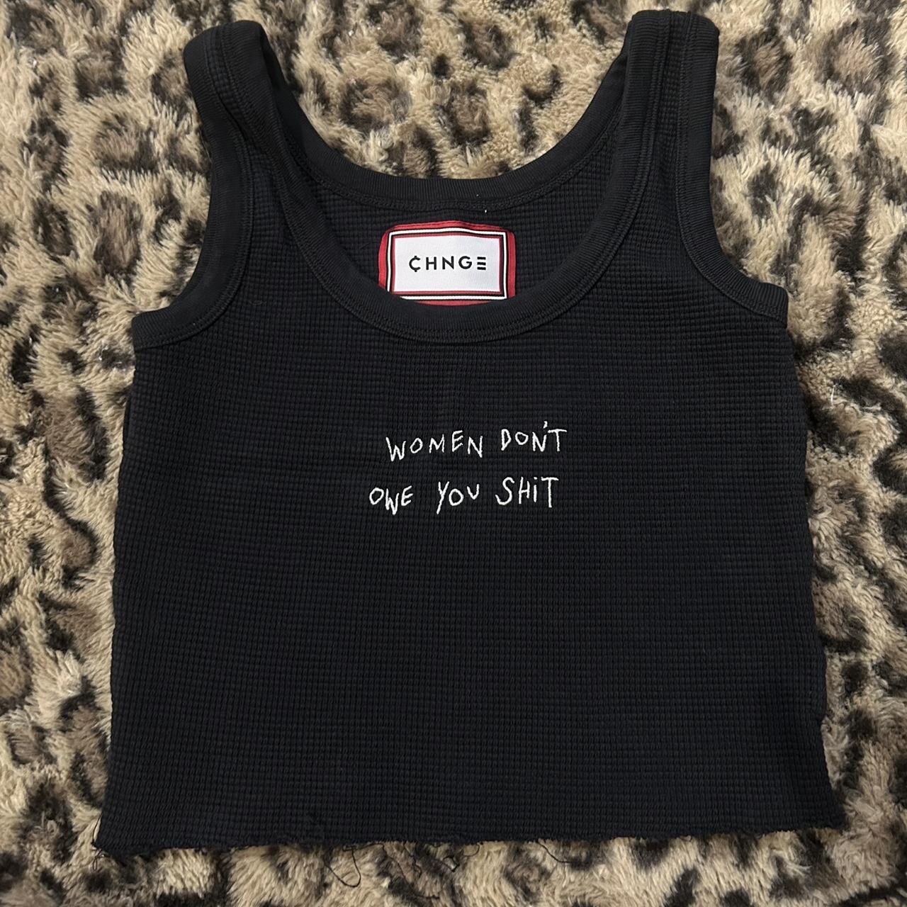 CHNGE "Women Don't Owe You Shit" Tank top! Cropped... | Depop