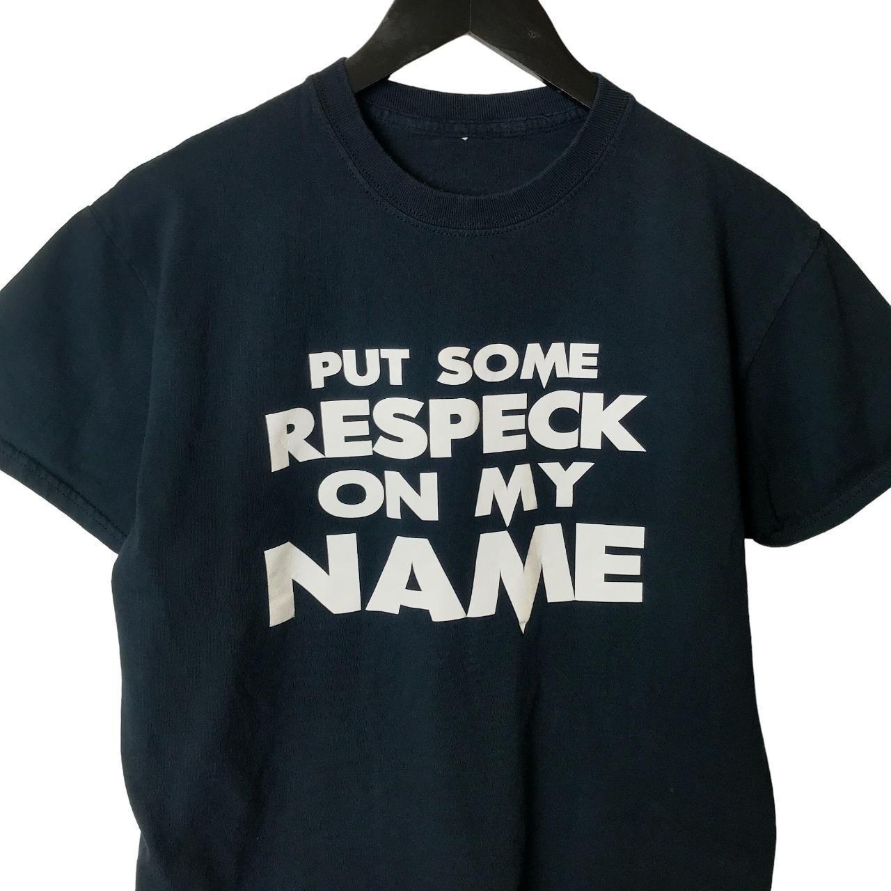 Put Some Respeck On My Name T Shirt Statement Double... - Depop
