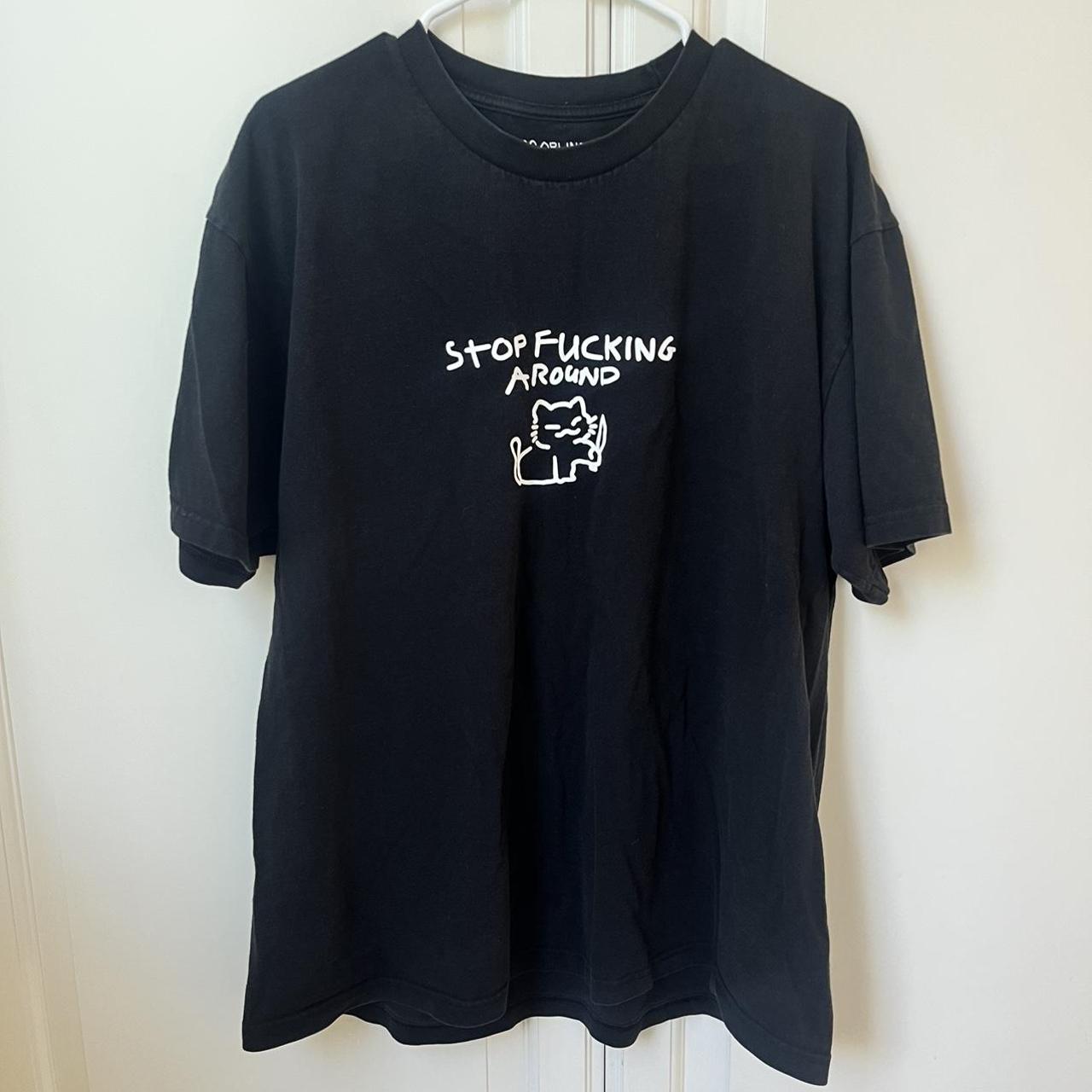 “stop fucking around” funny graphic tee shirt open... - Depop